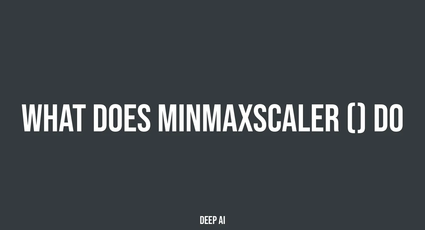 What Does MinMaxScaler() Do? A Complete Guide to Understanding and ...